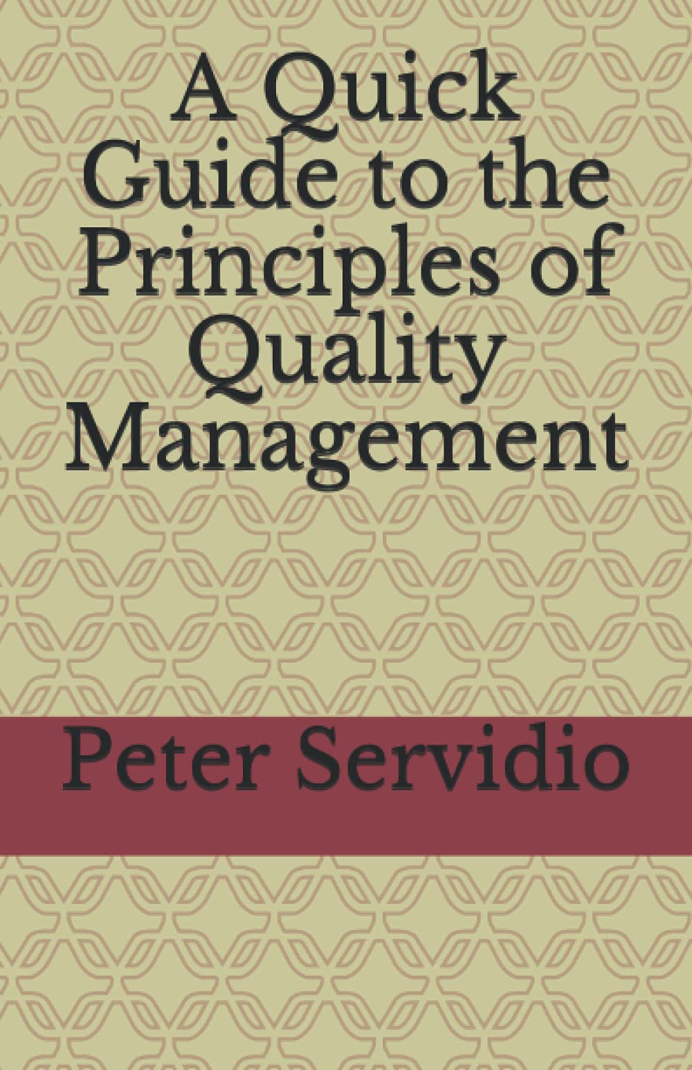 A Quick Guide to the Principles of Quality Management by Peter Servidio ...