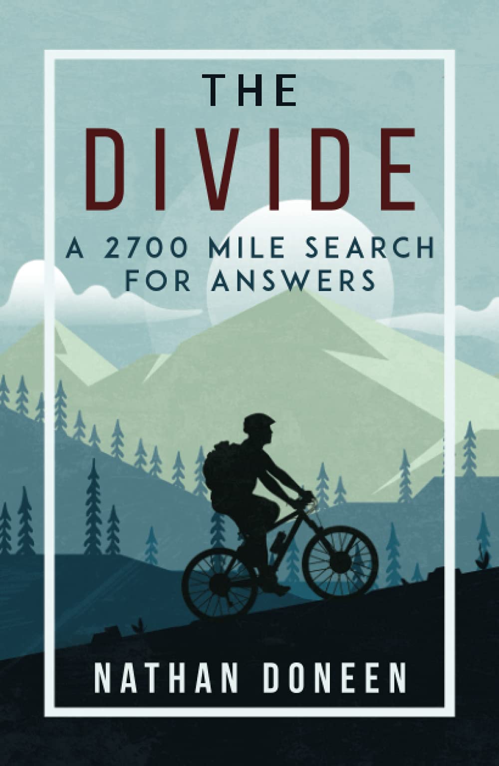 The Divide: A 2700 Mile Search For Answers by Nathan Doneen | Goodreads