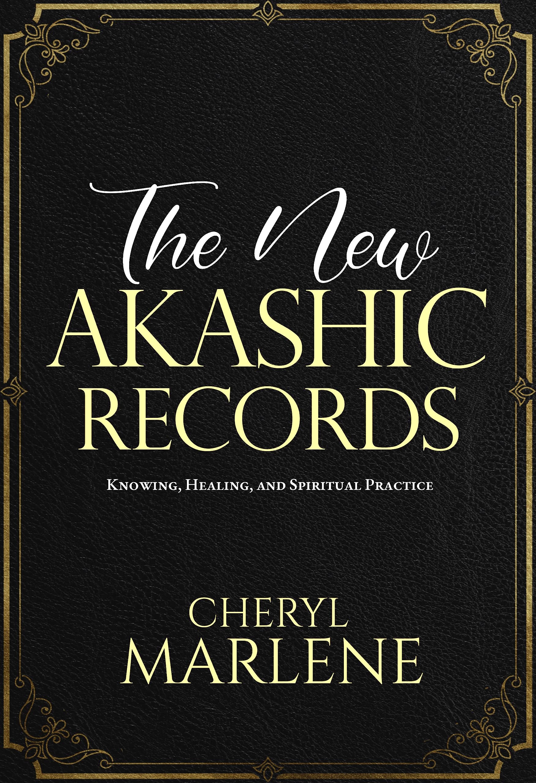 The New Akashic Records: Knowing, Healing, and Spiritual Practice by ...