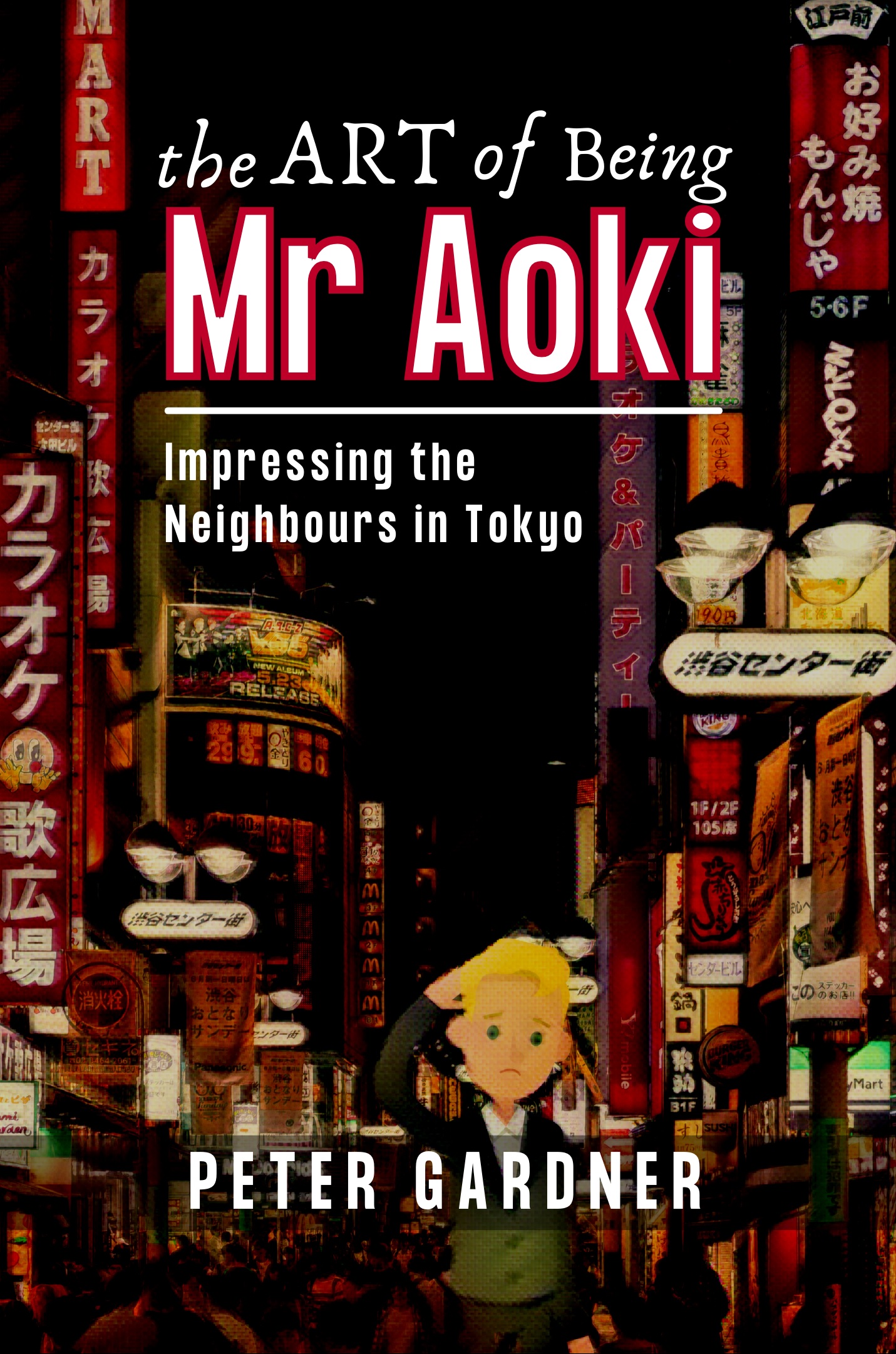 The Art of Being Mr Aoki: Impressing the Neighbours in Tokyo by Peter Gardner | Goodreads