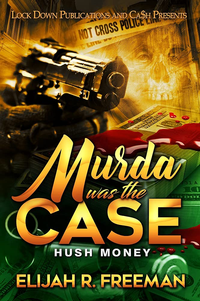 Murda Was the Case: Hush Money by Elijah R. Freeman | Goodreads