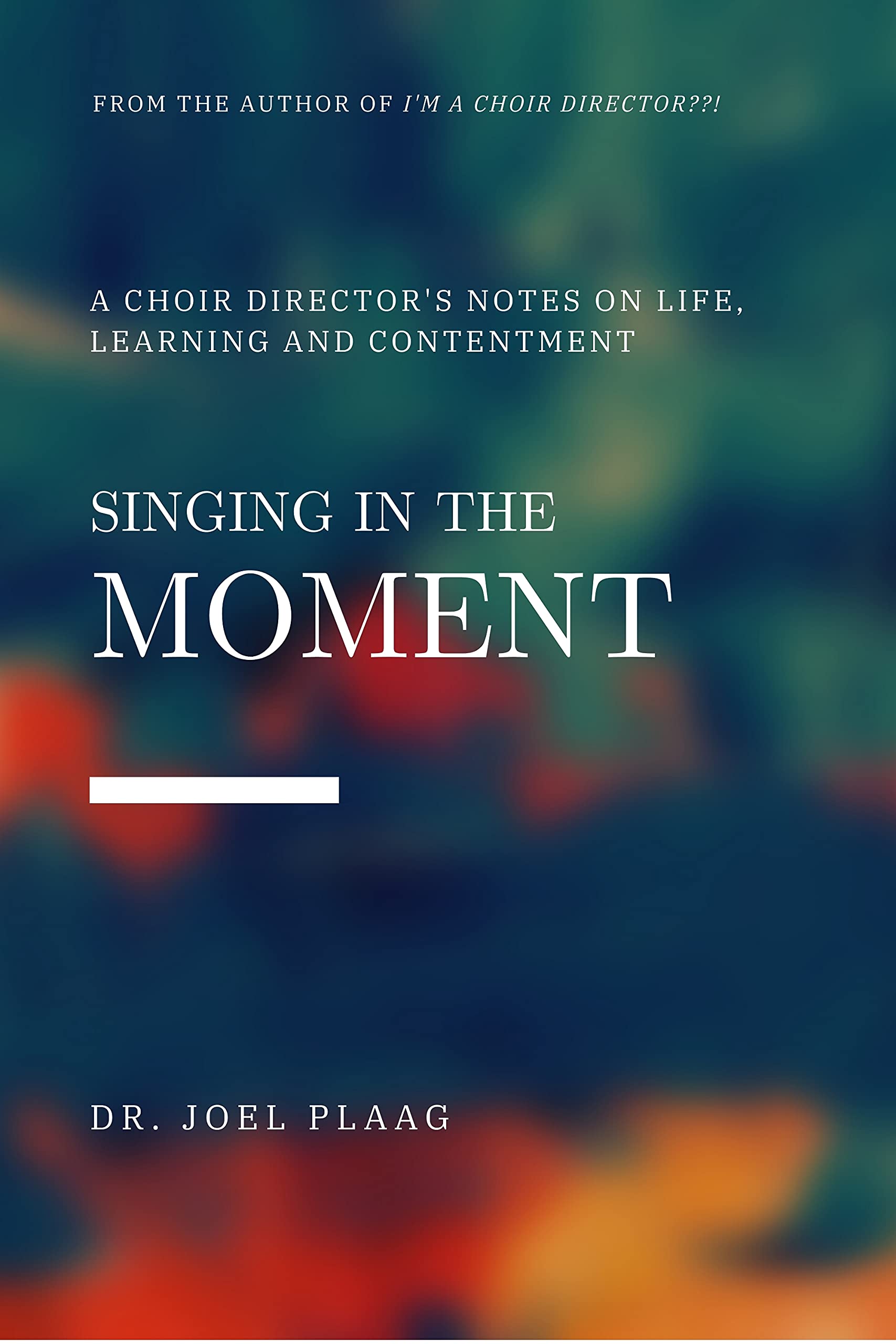 singing-in-the-moment-a-choir-director-s-notes-about-life-learning