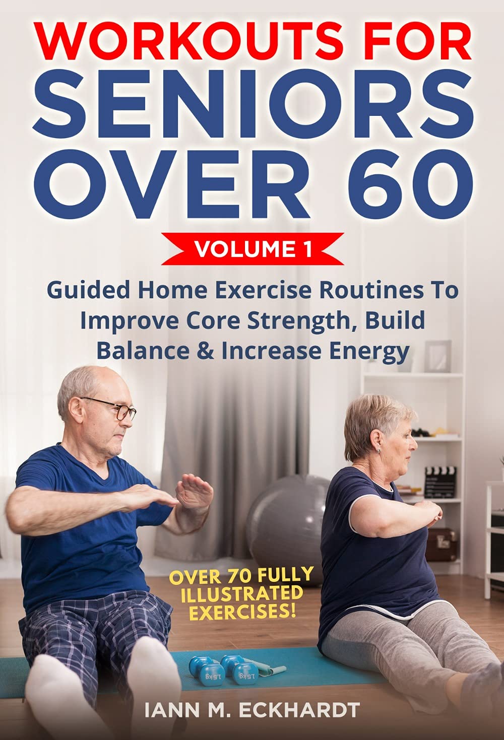 Workouts For Seniors Over 60, Volume #1: Guided Home Exercise Routines ...