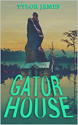 Gator House by Tylor James | Goodreads
