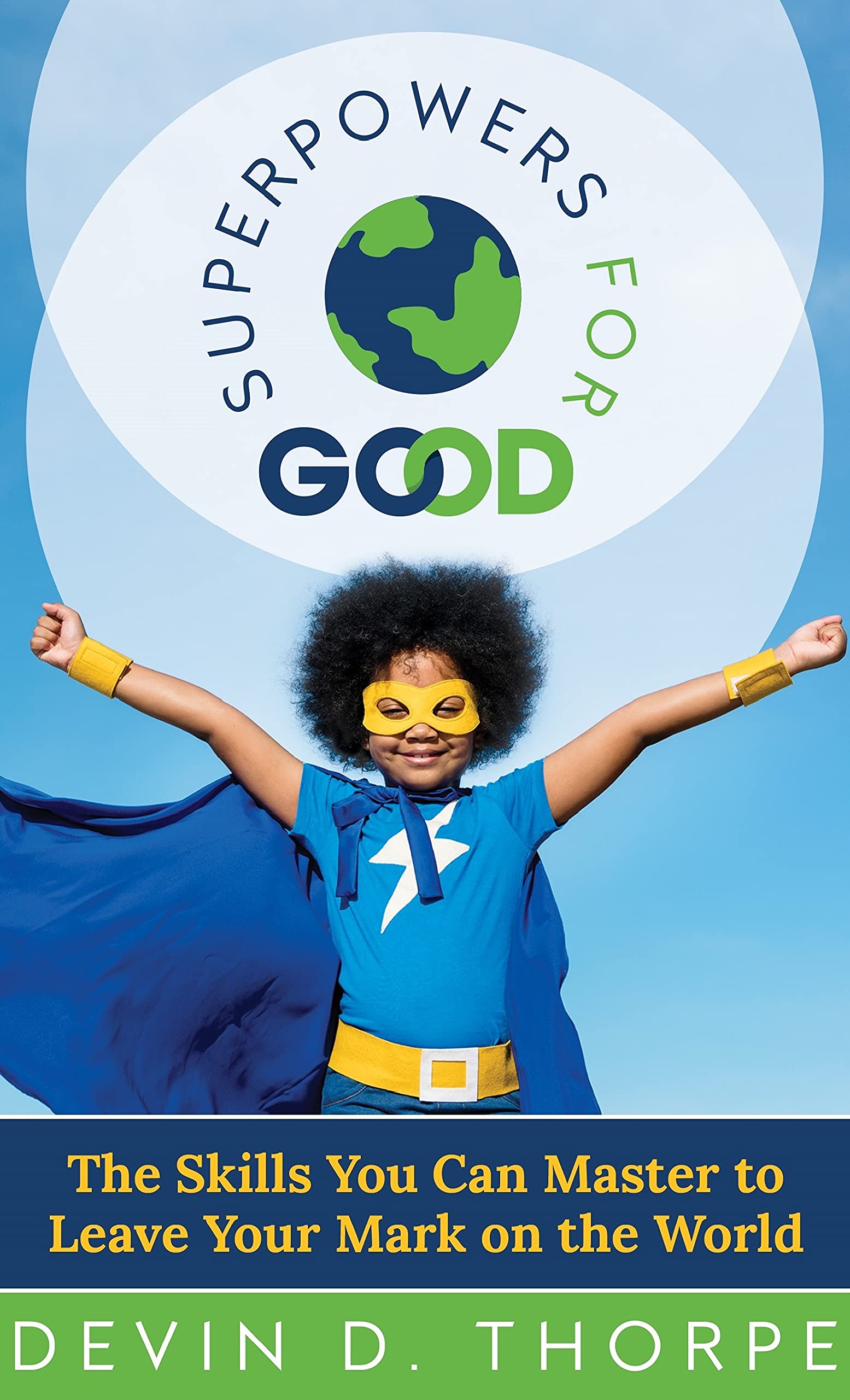 Superpowers for Good: The Skills You Can Master to Leave Your Mark on ...