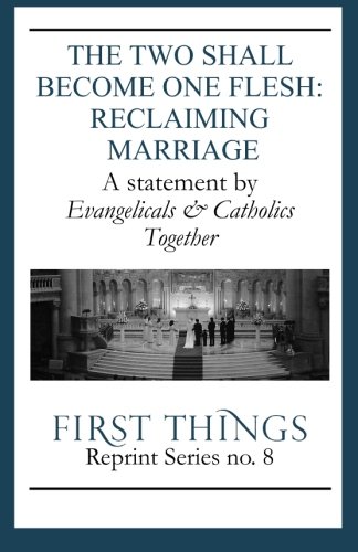 The Two Shall Become One Flesh: Reclaiming Marriage by Evangelicals ...