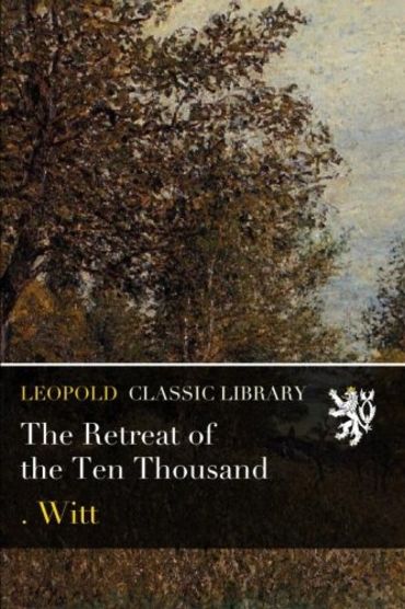 The Retreat of the Ten Thousand by С. Witt | Goodreads