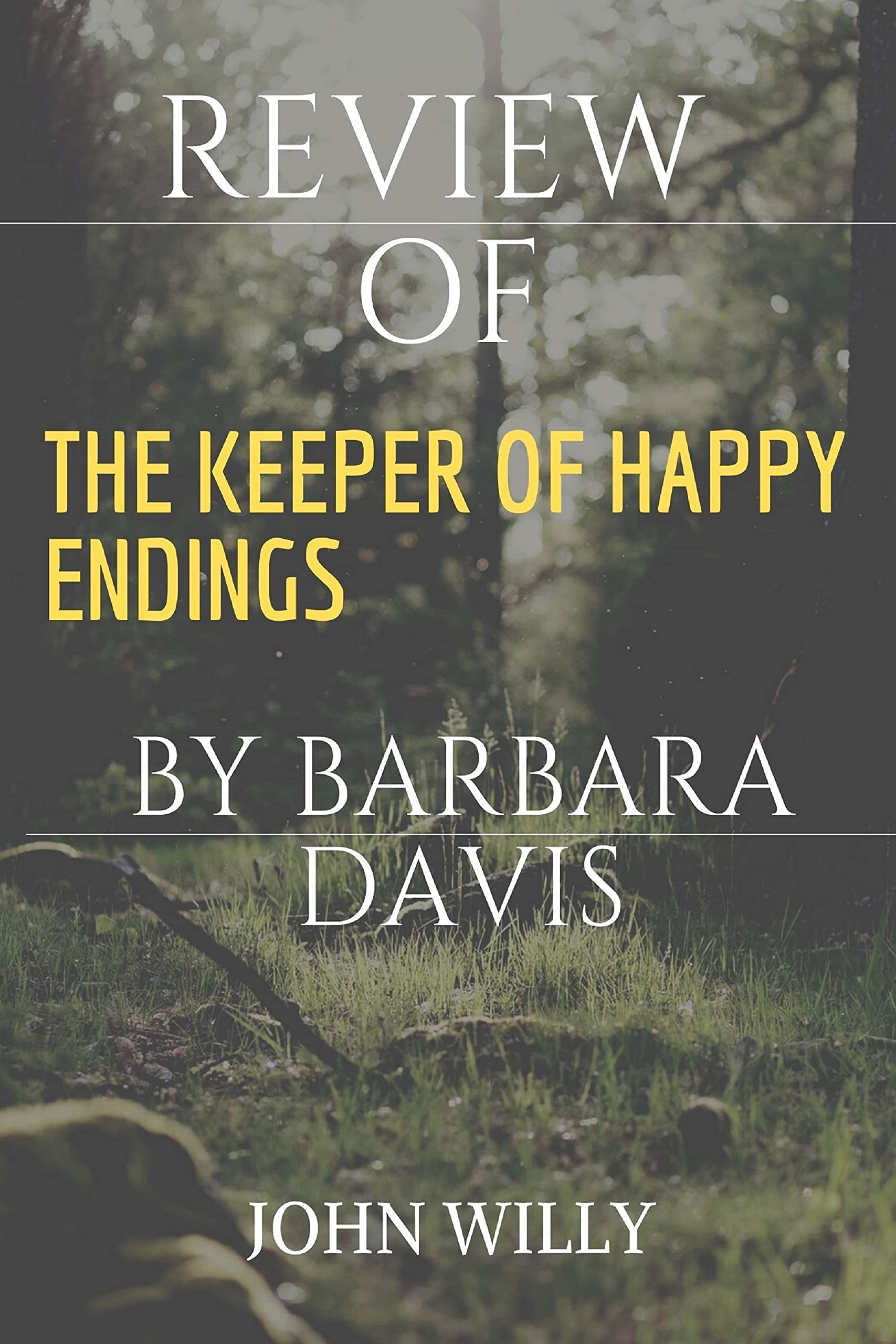 Review Of The Keeper Of Happy Endings By Barbara Davis by John Willy ...