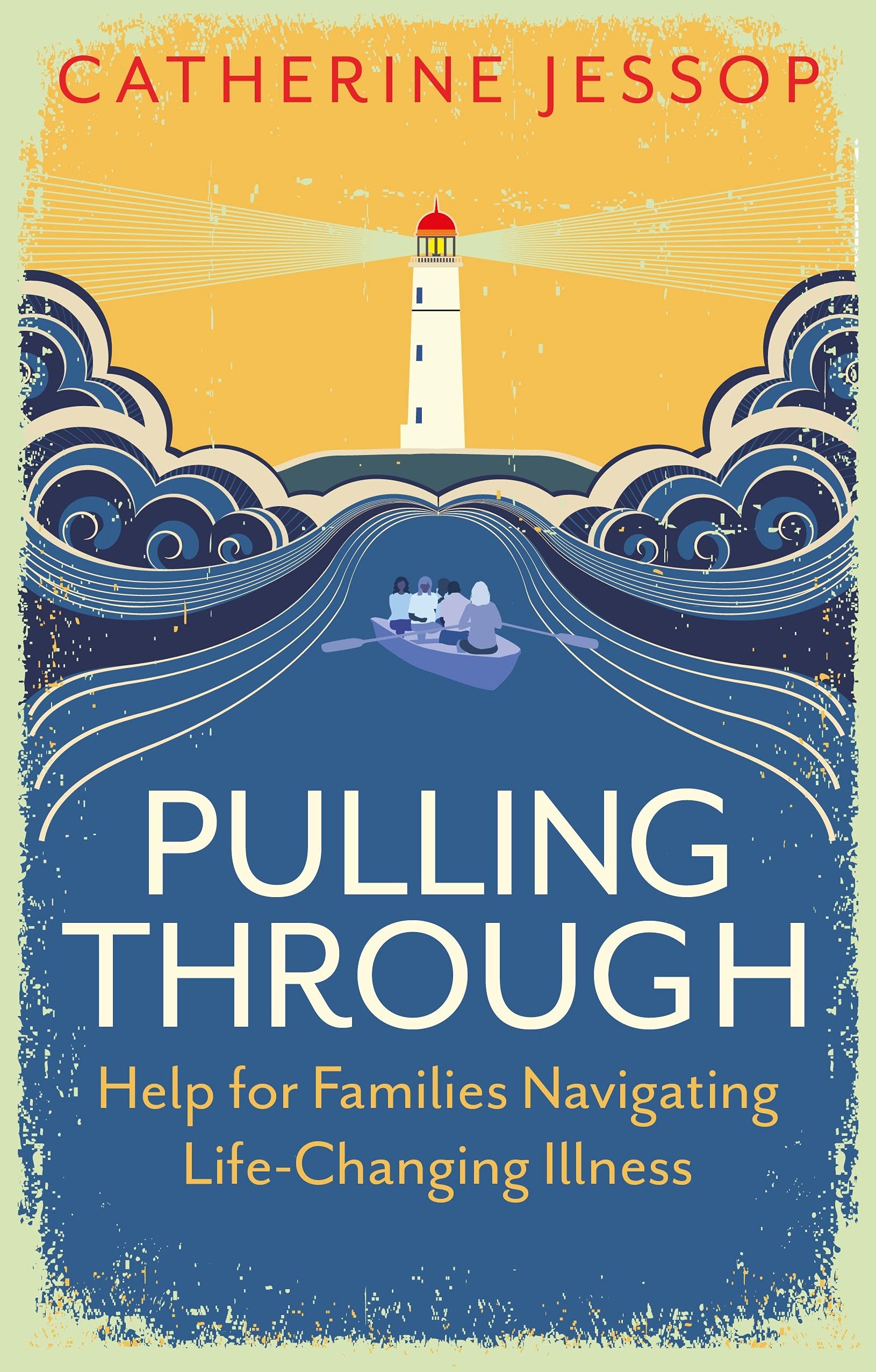 Pulling Through: Help for Families Navigating Life-Changing Illness by ...