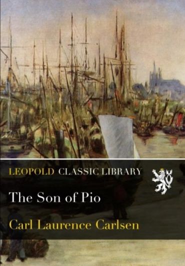 The Son of Pio by Carl Laurence Carlsen | Goodreads