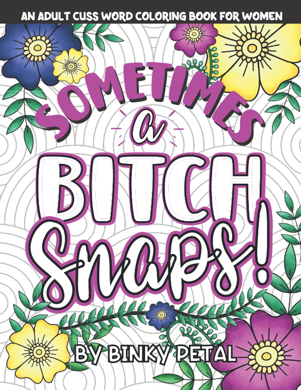 An Adult Cuss Word Coloring Book for Women: Designed to Help You Relax ...