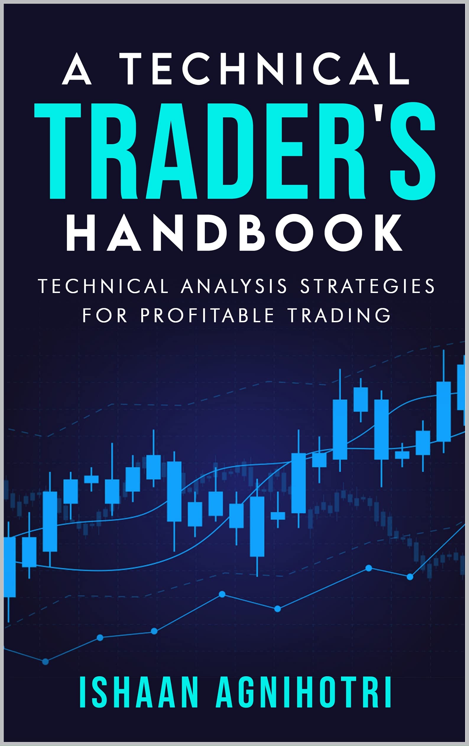 A Technical Trader's Handbook: Technical Analysis Strategies For ...