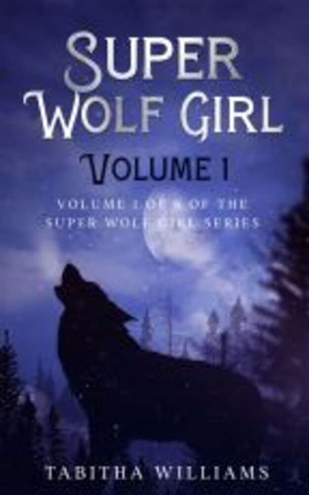 Super Wolf Girl Volume 1: Volume 1 of 6 of the Super Wolf Girl Series ...