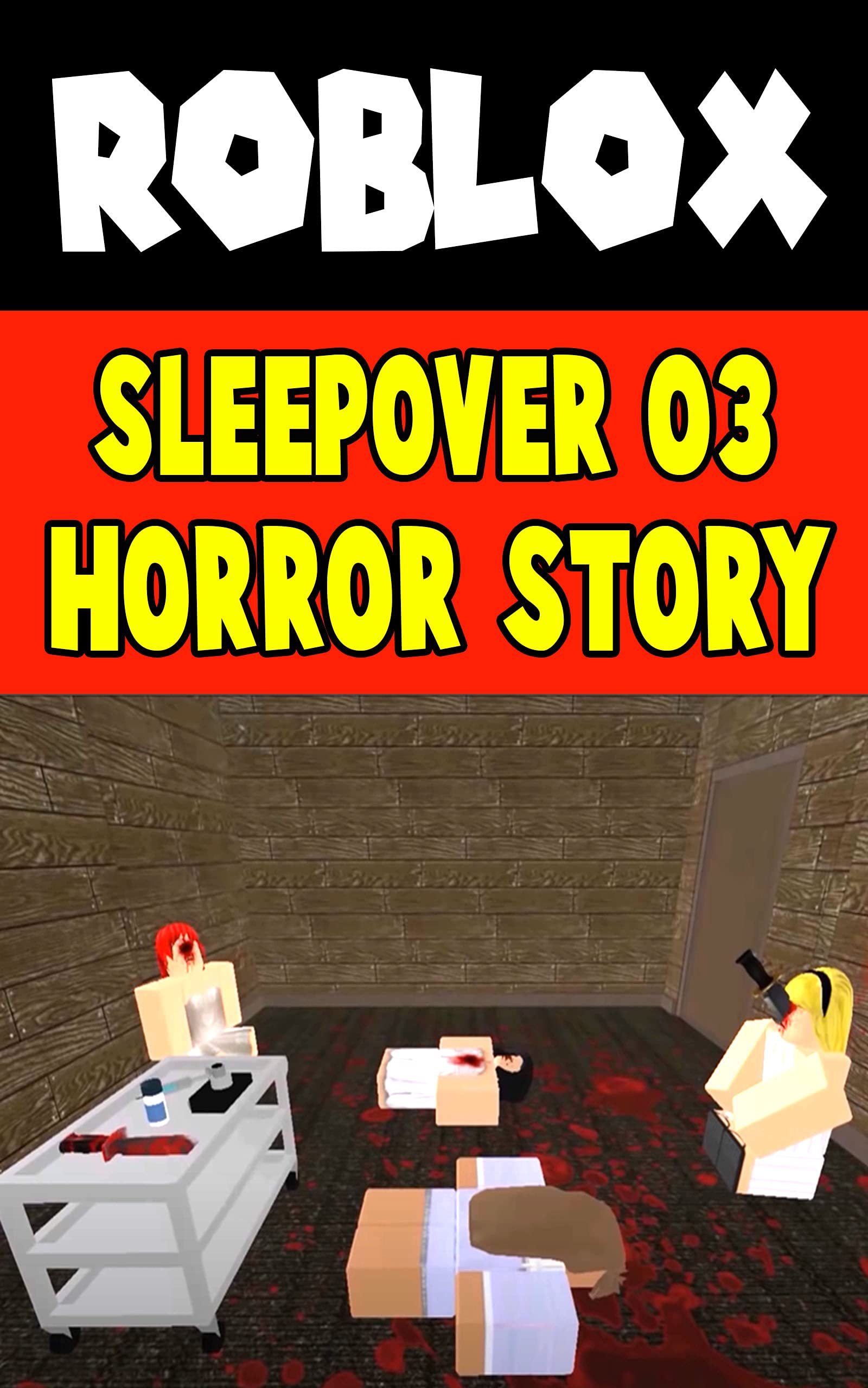 Roblox Daily Story: Sleepover 03 - Horror Story by alexandre jacq ...