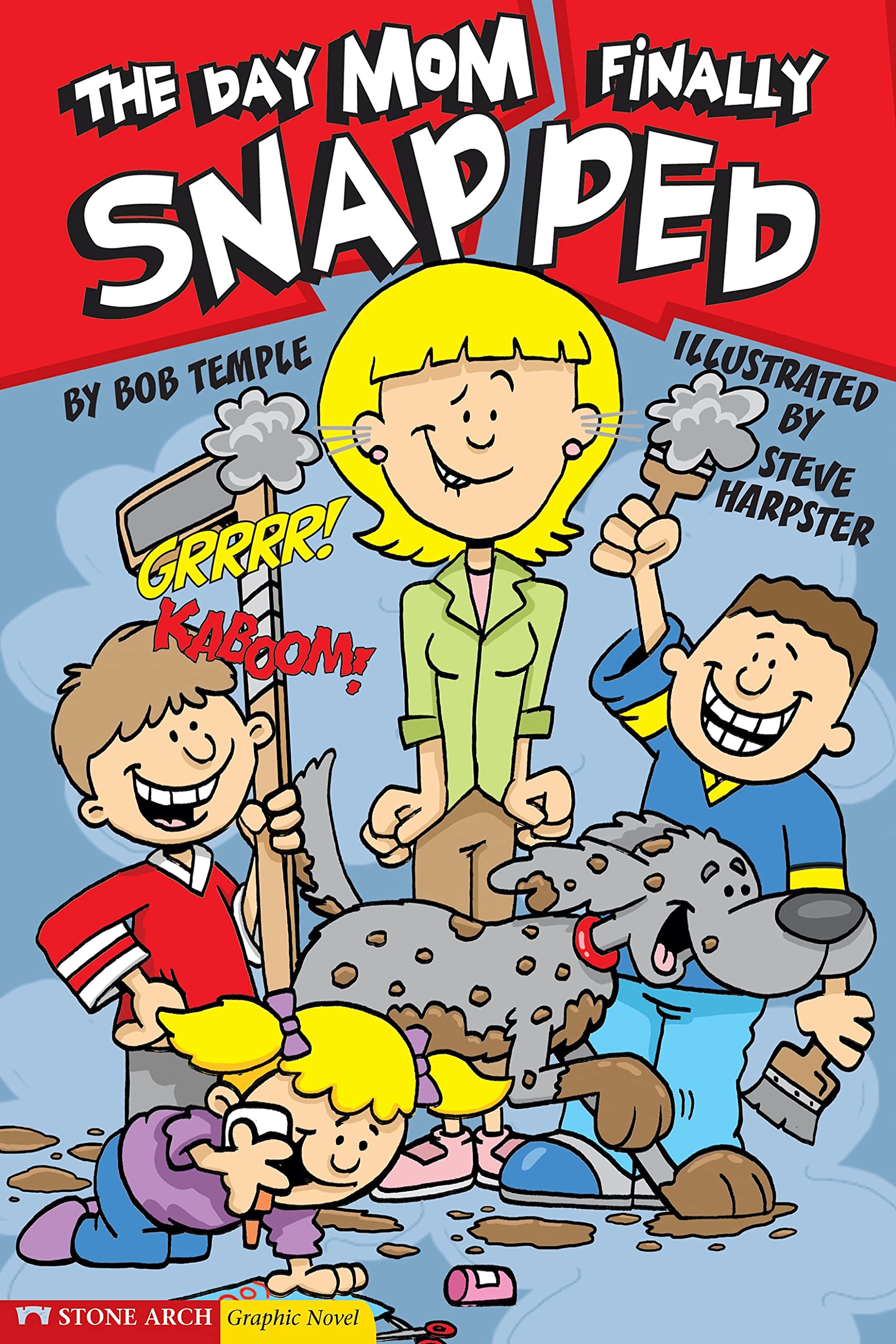 The Day Mom Finally Snapped (Graphic Sparks) by Bob Temple | Goodreads