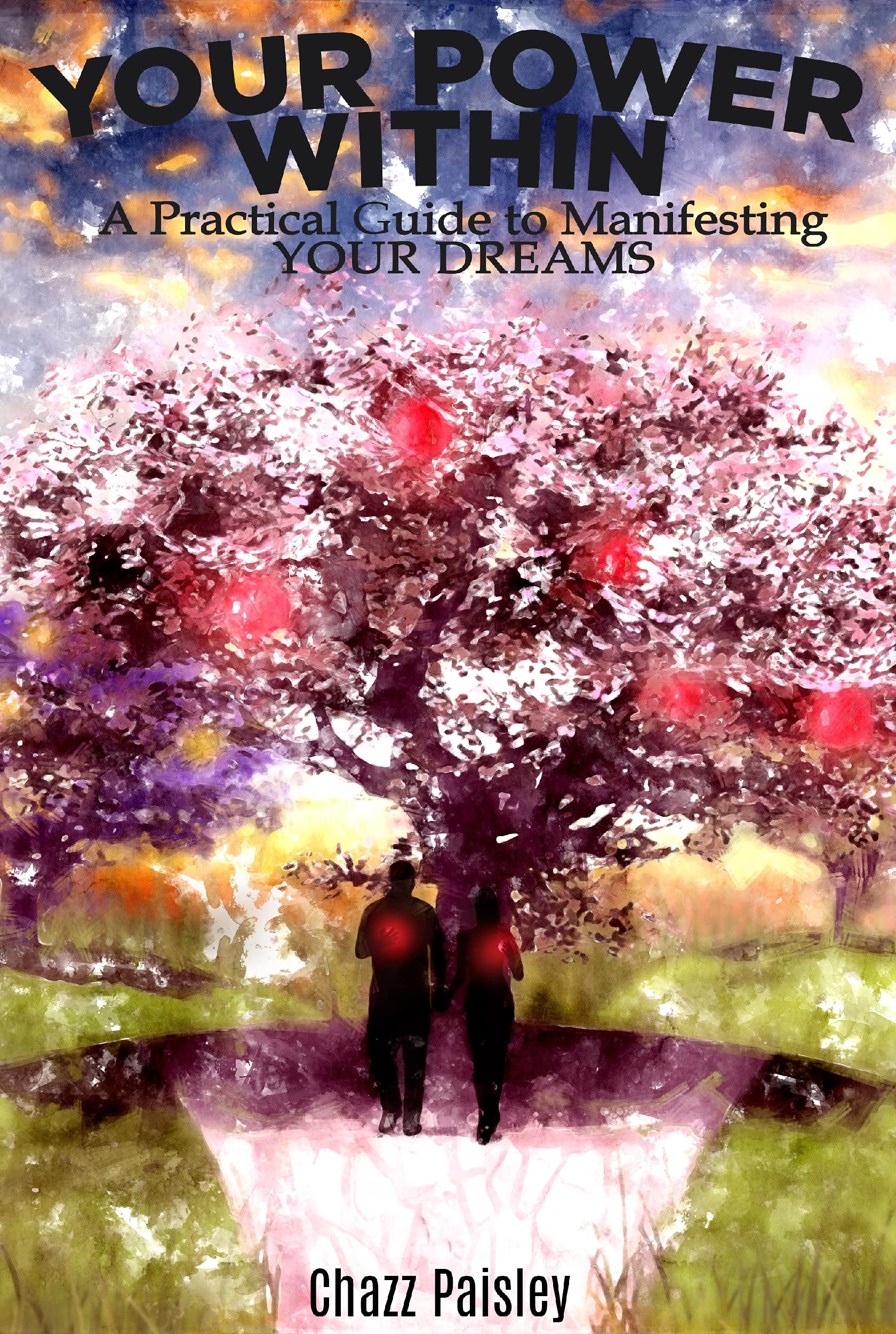 Your Power Within: A Quick & Practical Guide To Manifesting Your Dreams ...