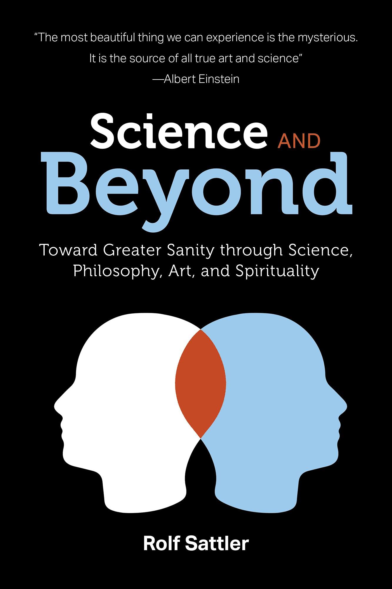 Science and Beyond: Toward Greater Sanity through Science, Philosophy ...