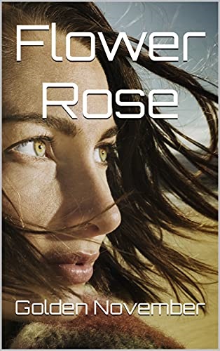 Flower Rose by Golden November | Goodreads