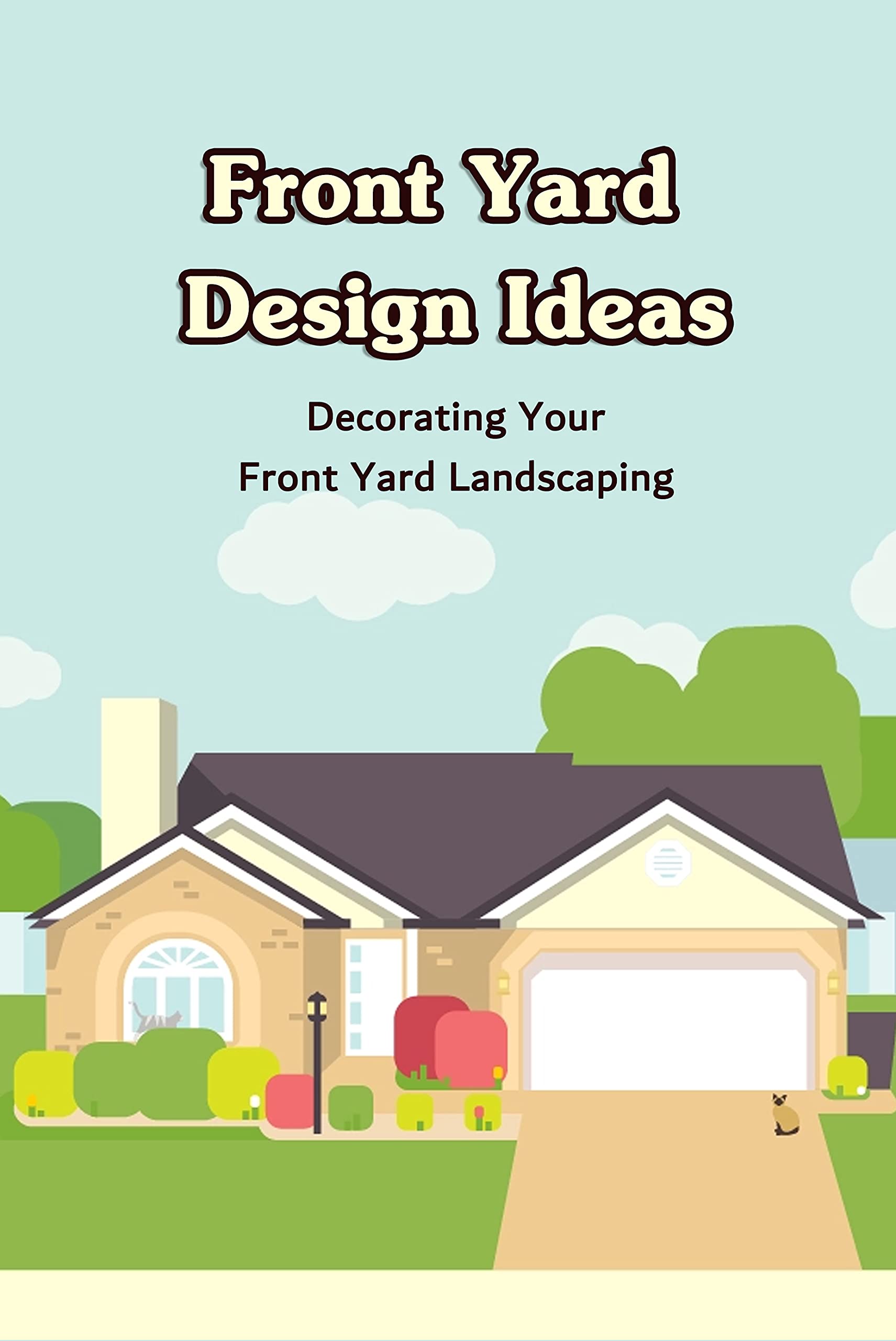 Front Yard Design Ideas: Decorating Your Front Yard Landscaping: Garden ...