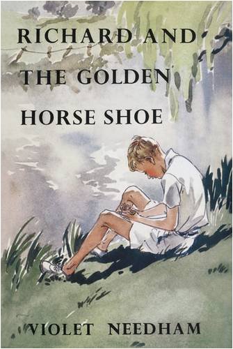 Richard and the Golden Horse Shoe by Violet Needham | Goodreads