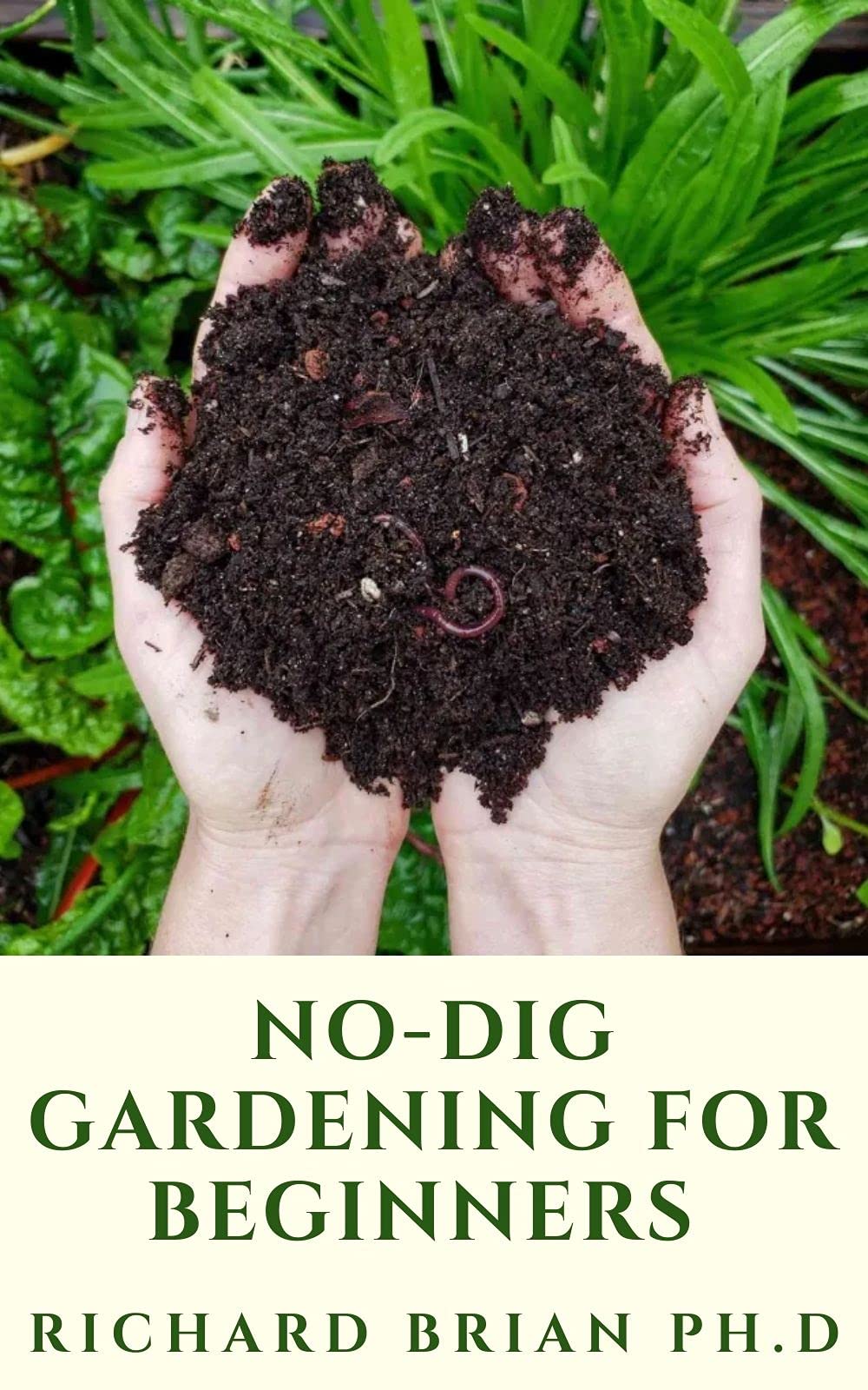 No-Dig Gardening For Beginners : The Complete Guide On How To No-Dig ...