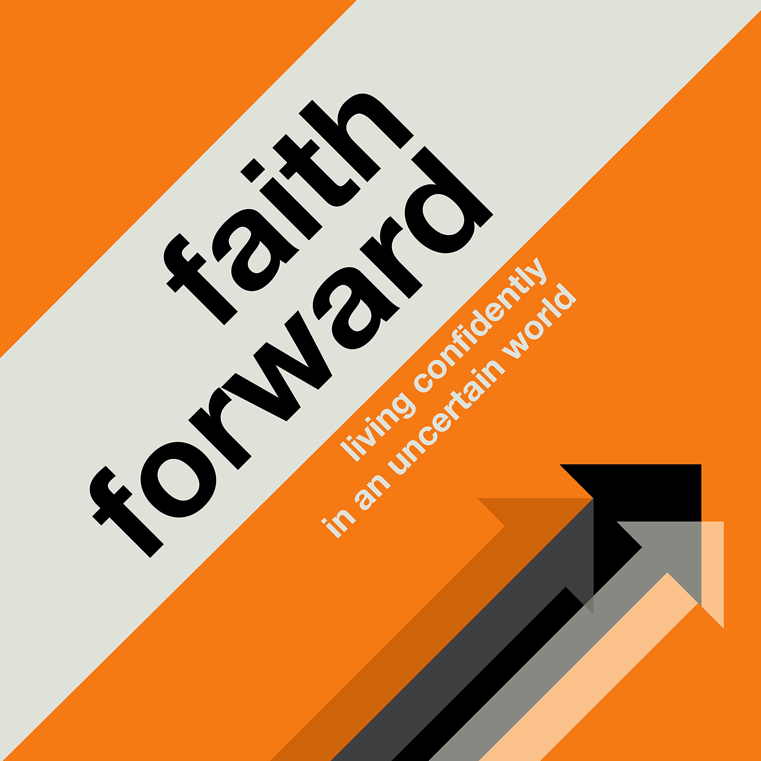 Faith Forward: Living Confidently in an Uncertain World by René ...