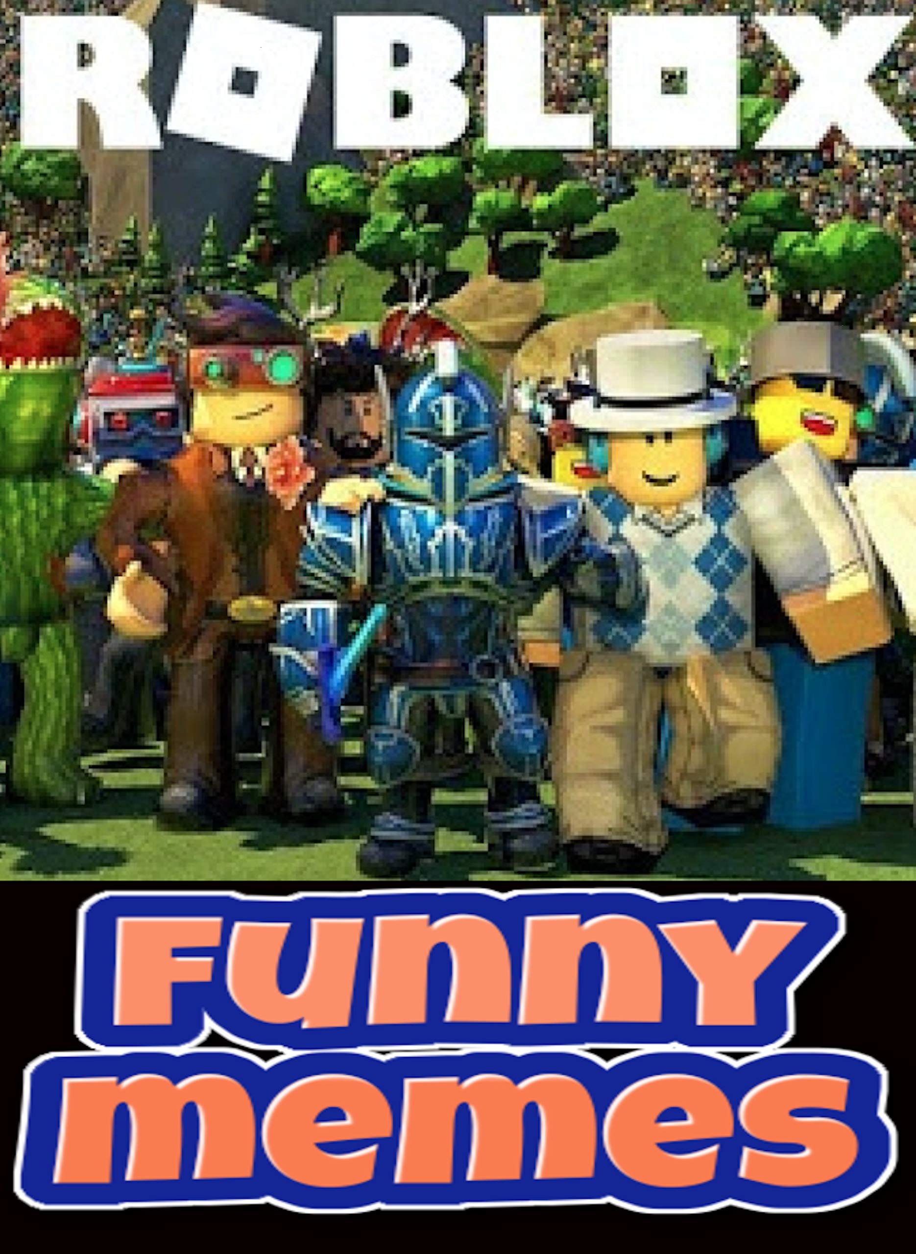 ROBLOX CARTOONS: Hilarious Funny Mèmès For All Gamer Fans USA by Paul ...