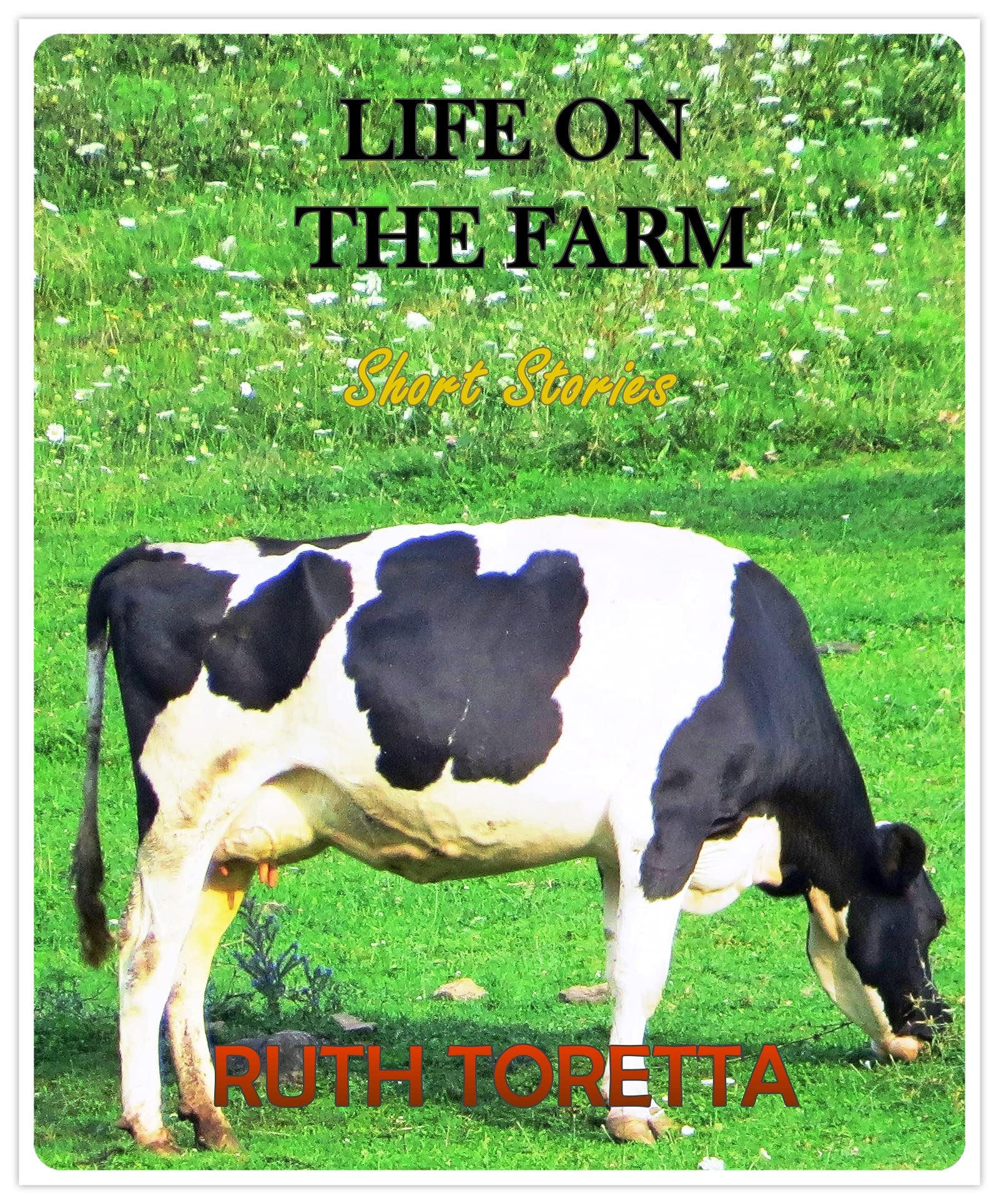 LIFE ON THE FARM: SHORT STORIES by RUTH TORETTA | Goodreads