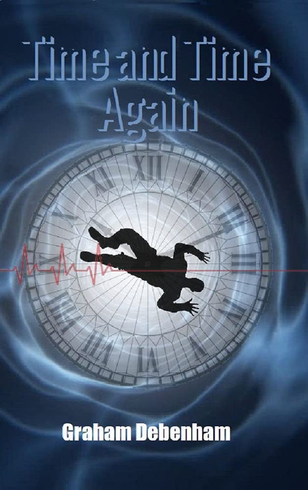 Time and Time Again by Graham Debenham | Goodreads