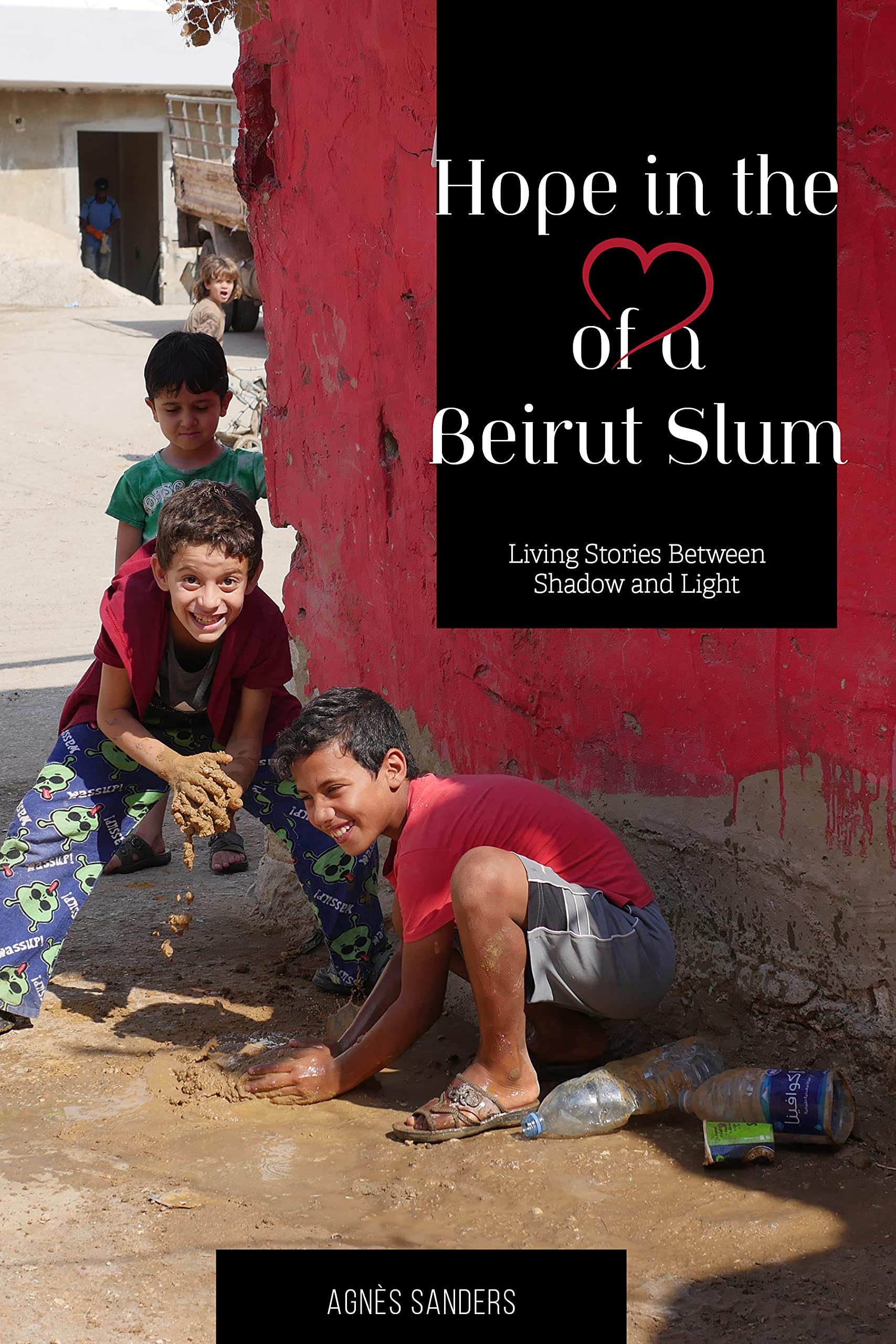 Hope in the Heart of a Beirut Slum: Living Stories Between Shadow and ...