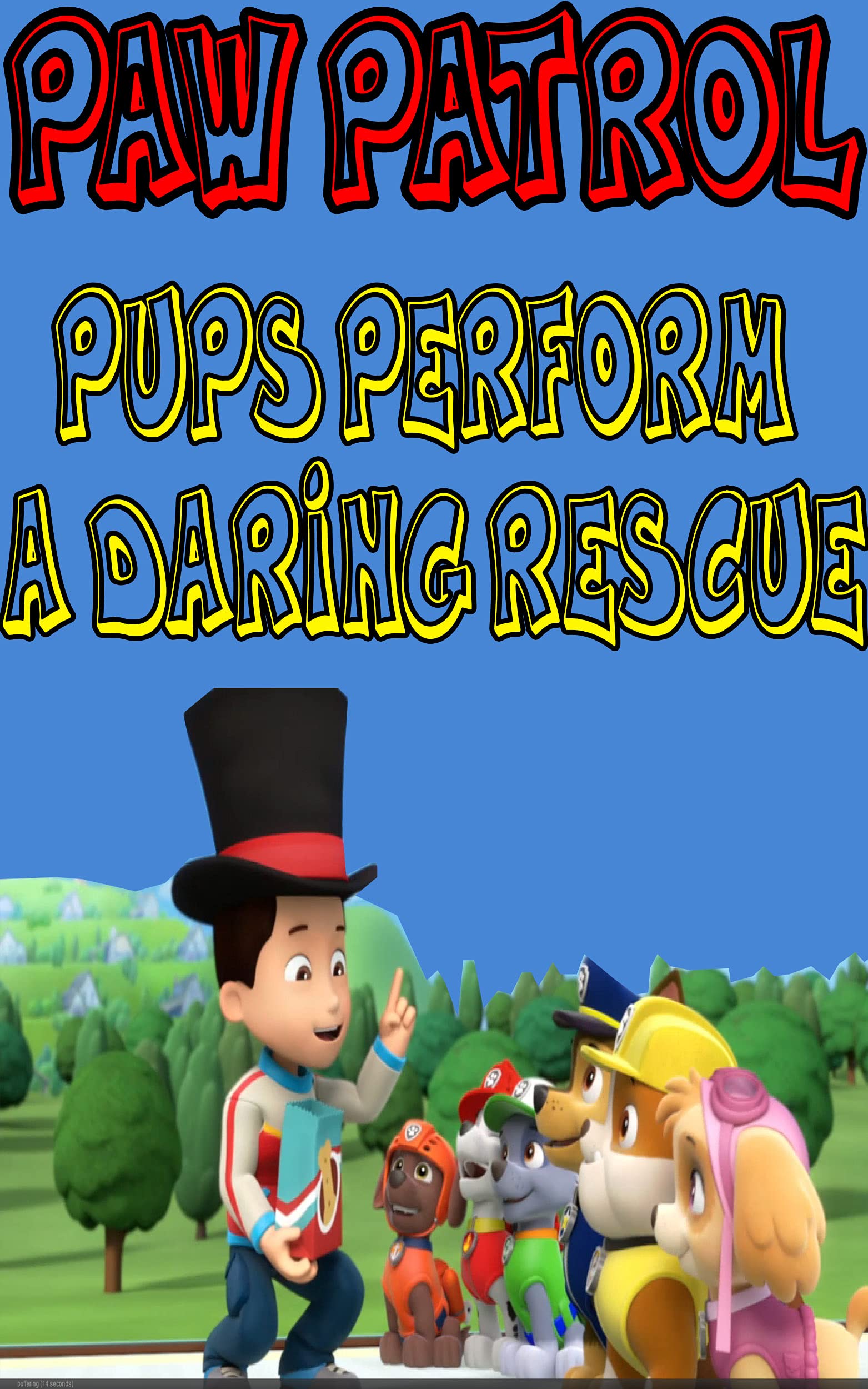 PAW Patrol mighty charged up: PAW Patrol Pups Perform A Daring Rescue ...