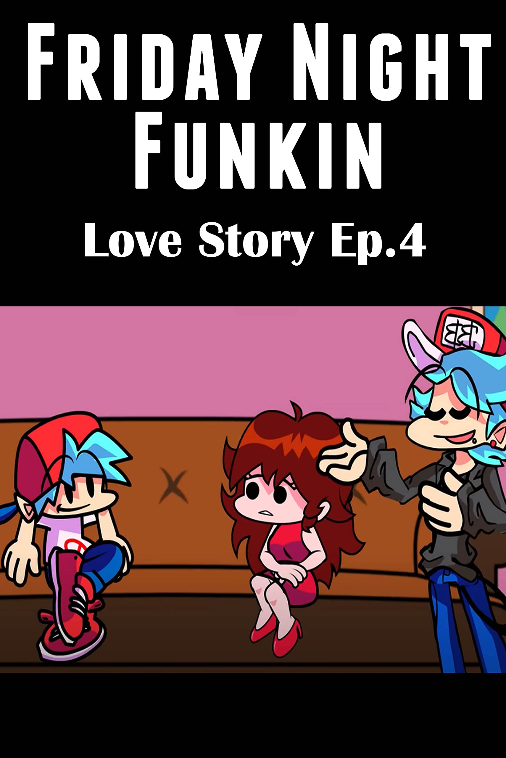 Friday Night Funkin Comic: Love Story Ep.4 by Erik Moulis | Goodreads