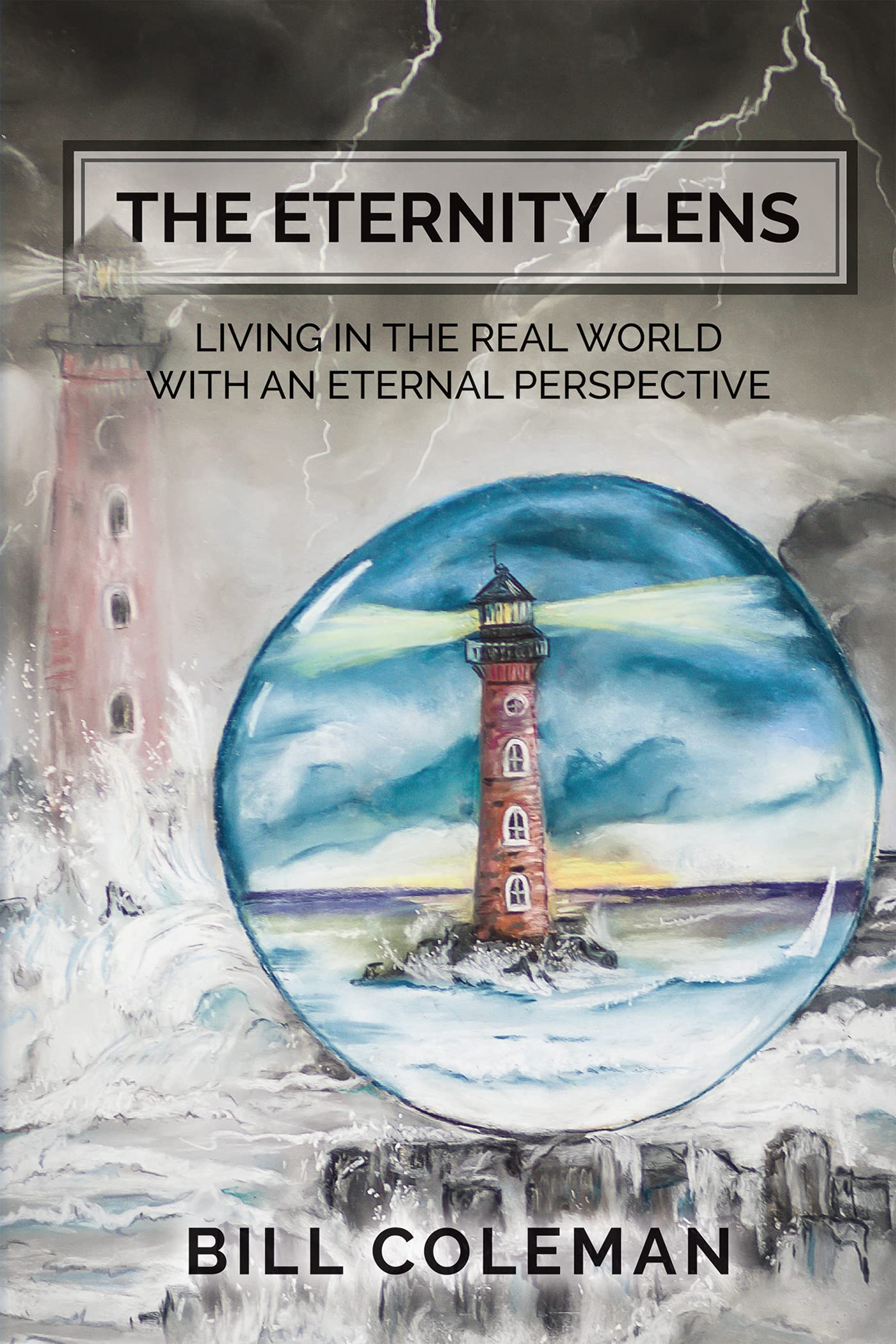 The Eternity Lens: Living in the Real World with an Eternal Perspective ...