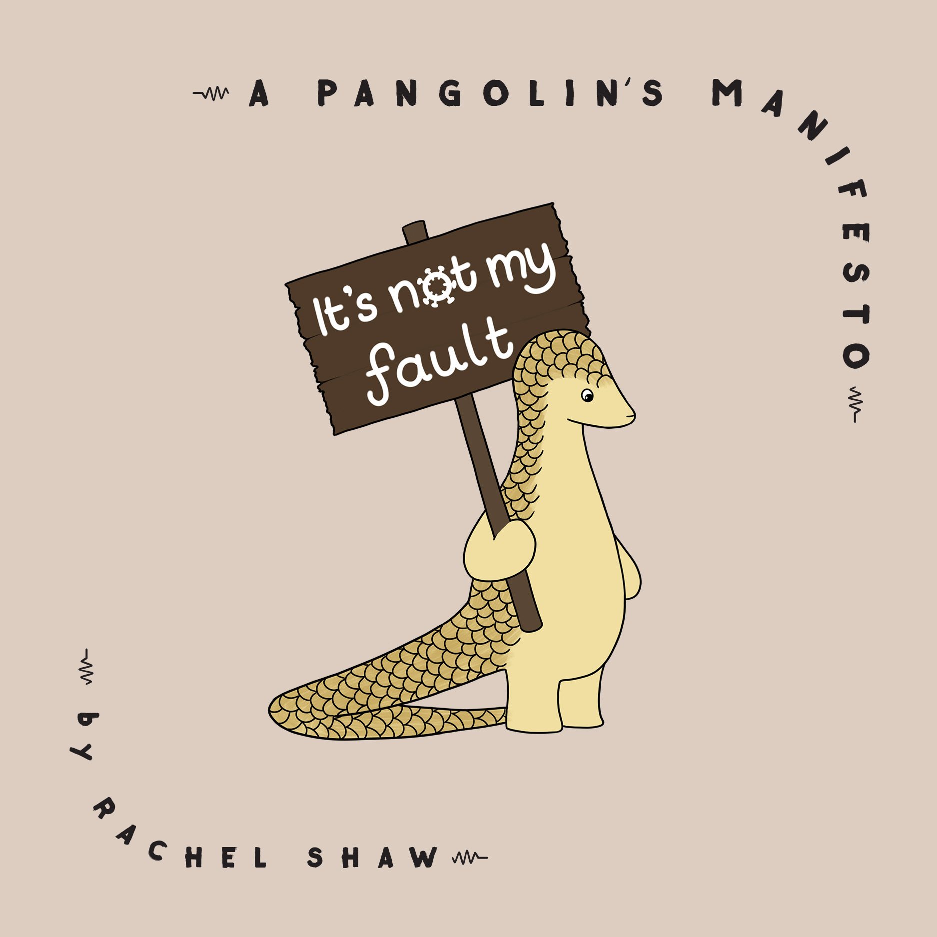 It's Not My Fault: A Pangolin's Manifesto by Rachel Shaw | Goodreads