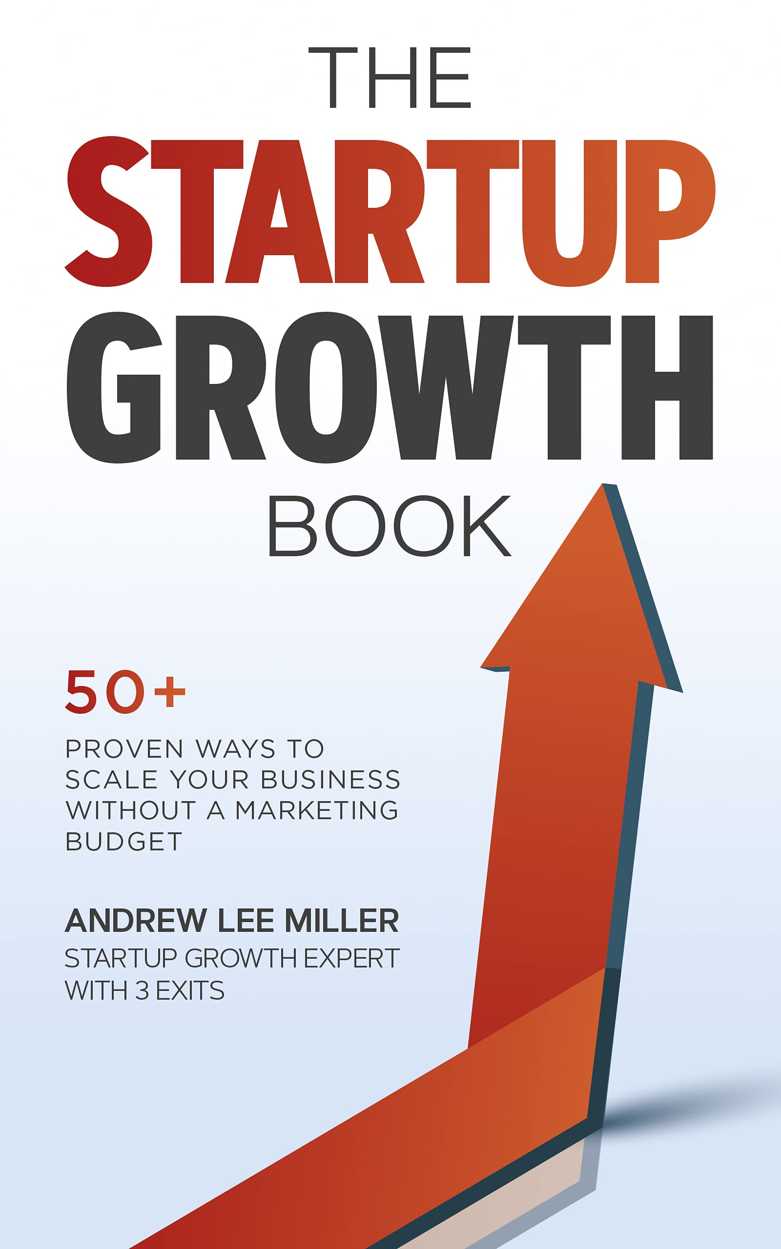 The Startup Growth Book: 50+ Proven Ways to Scale Your Business Without ...