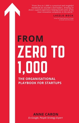 From Zero To 1,000: The Organisational Playbook For Startups by Anne ...