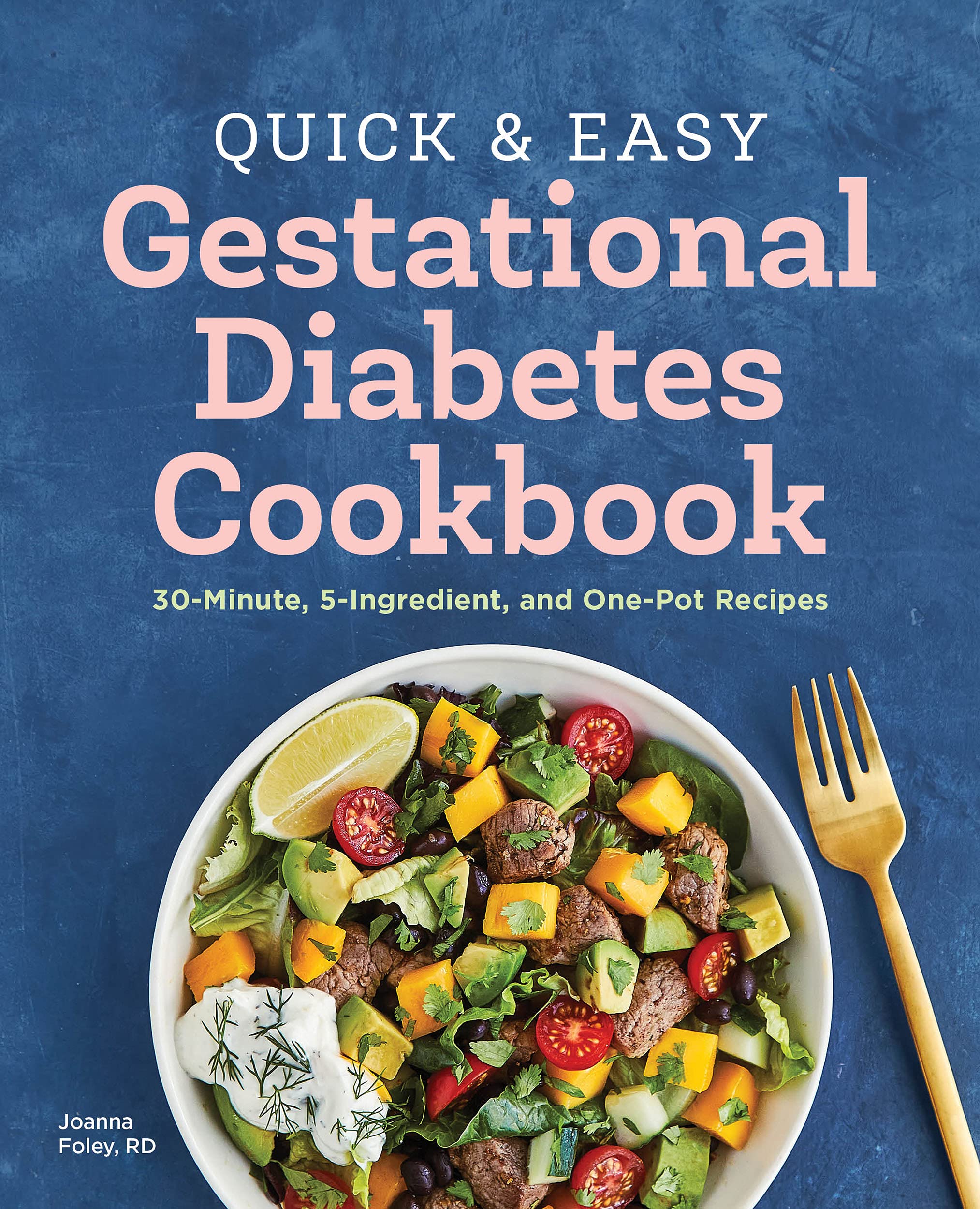 Quick and Easy Gestational Diabetes Cookbook: 30-Minute, 5-Ingredient ...