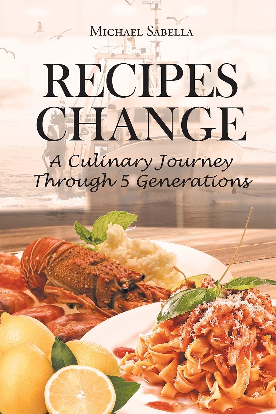 Recipes Change: A culinary journey through 5 generations by Michael ...