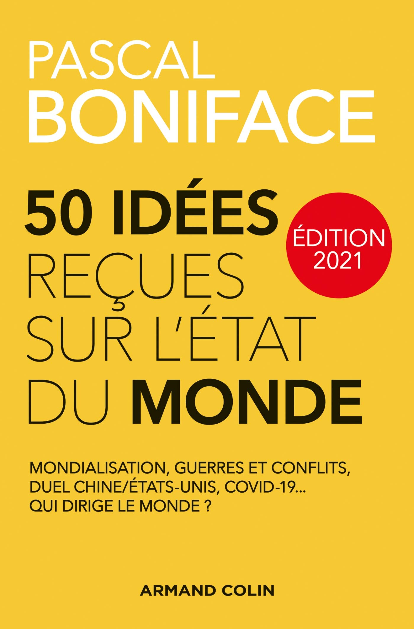 50 idées reçues sur l'état du monde - Édition 2021 by Pascal Boniface ...