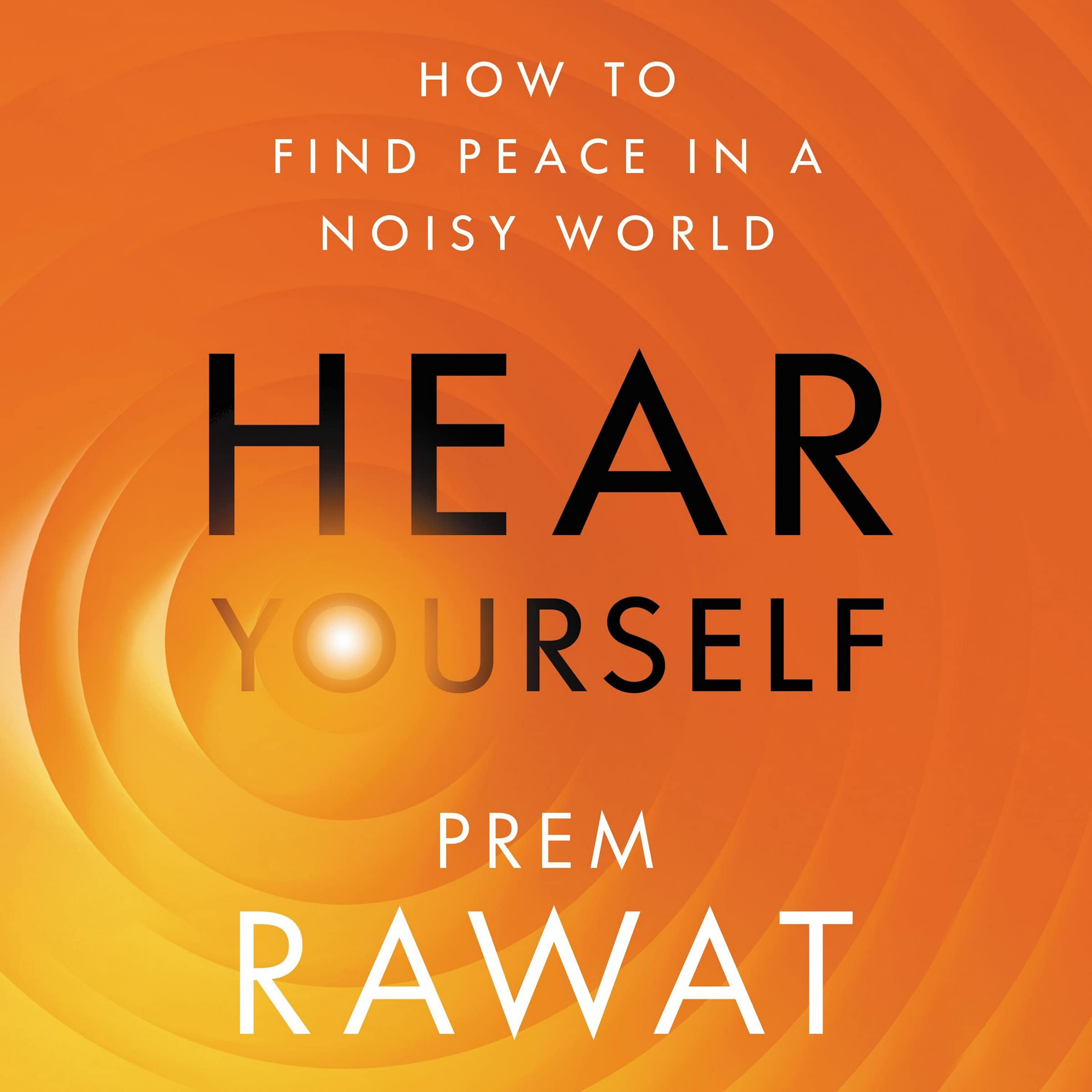 Hear Yourself How To Find Peace In A Noisy World By Prem Rawat Goodreads hear-yourself-how-to-find-peace-in-a-noisy-world-by-prem-rawat-goodreads