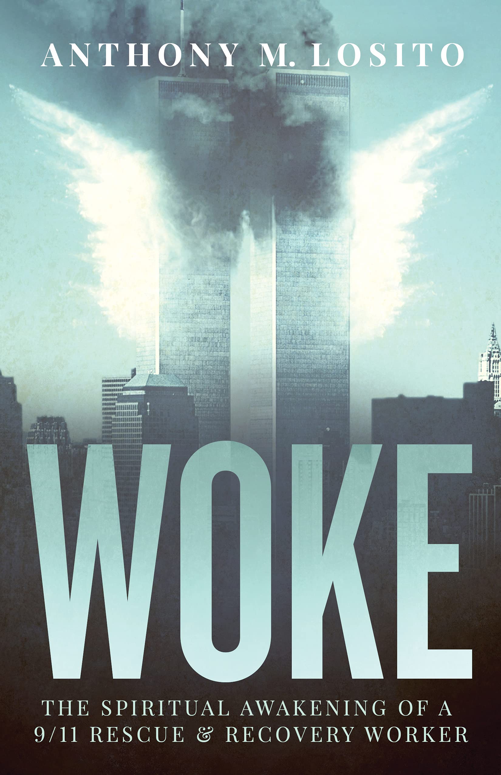 Woke, The Spiritual Awakening of a 9/11 Rescue & Recovery Worker by ...