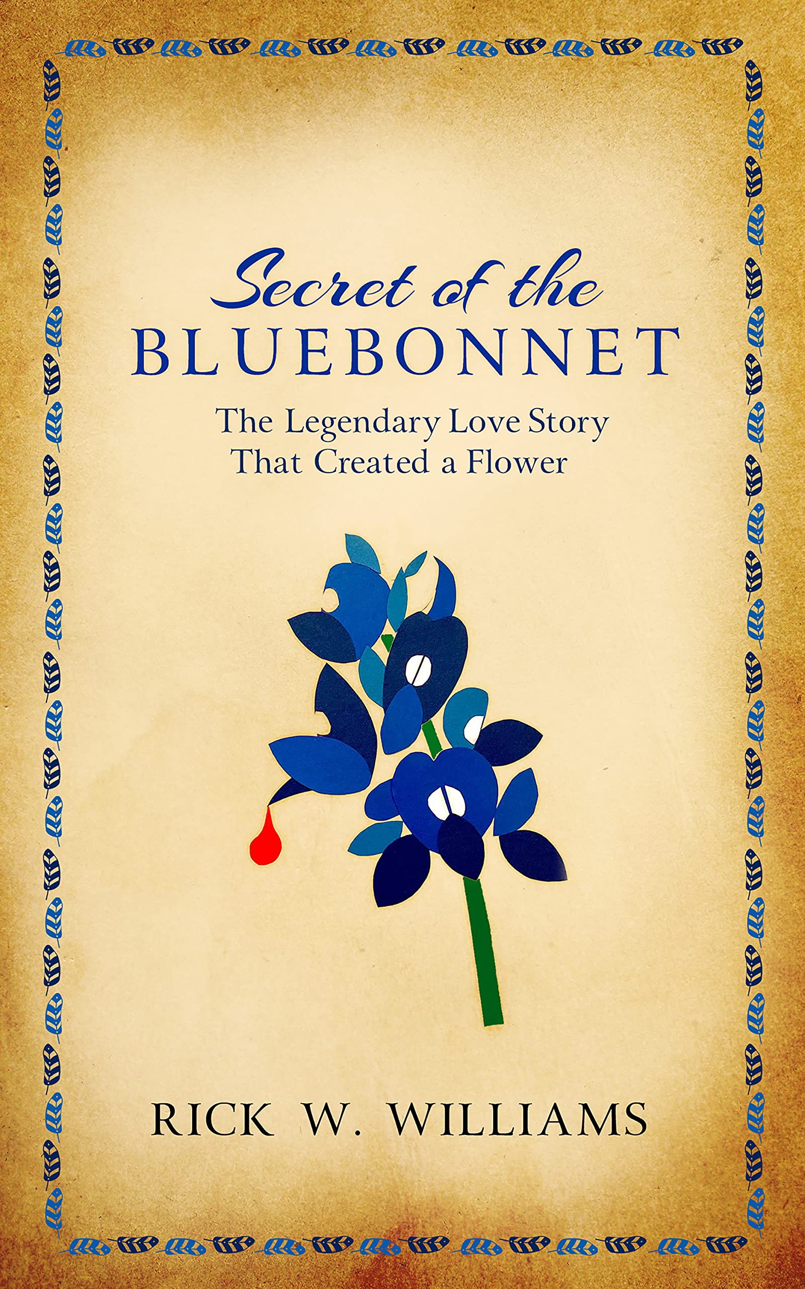 Secret of the Bluebonnet: The Legendary Love Story That Created a ...