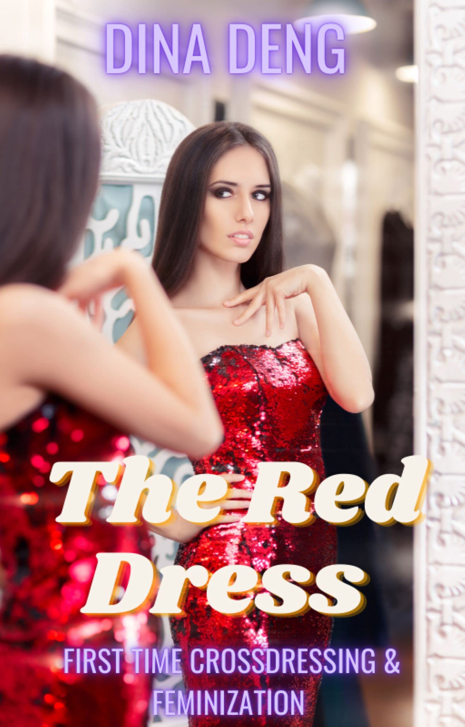 The Red Dress: First Time Crossdressing & Feminization by Dina Deng ...
