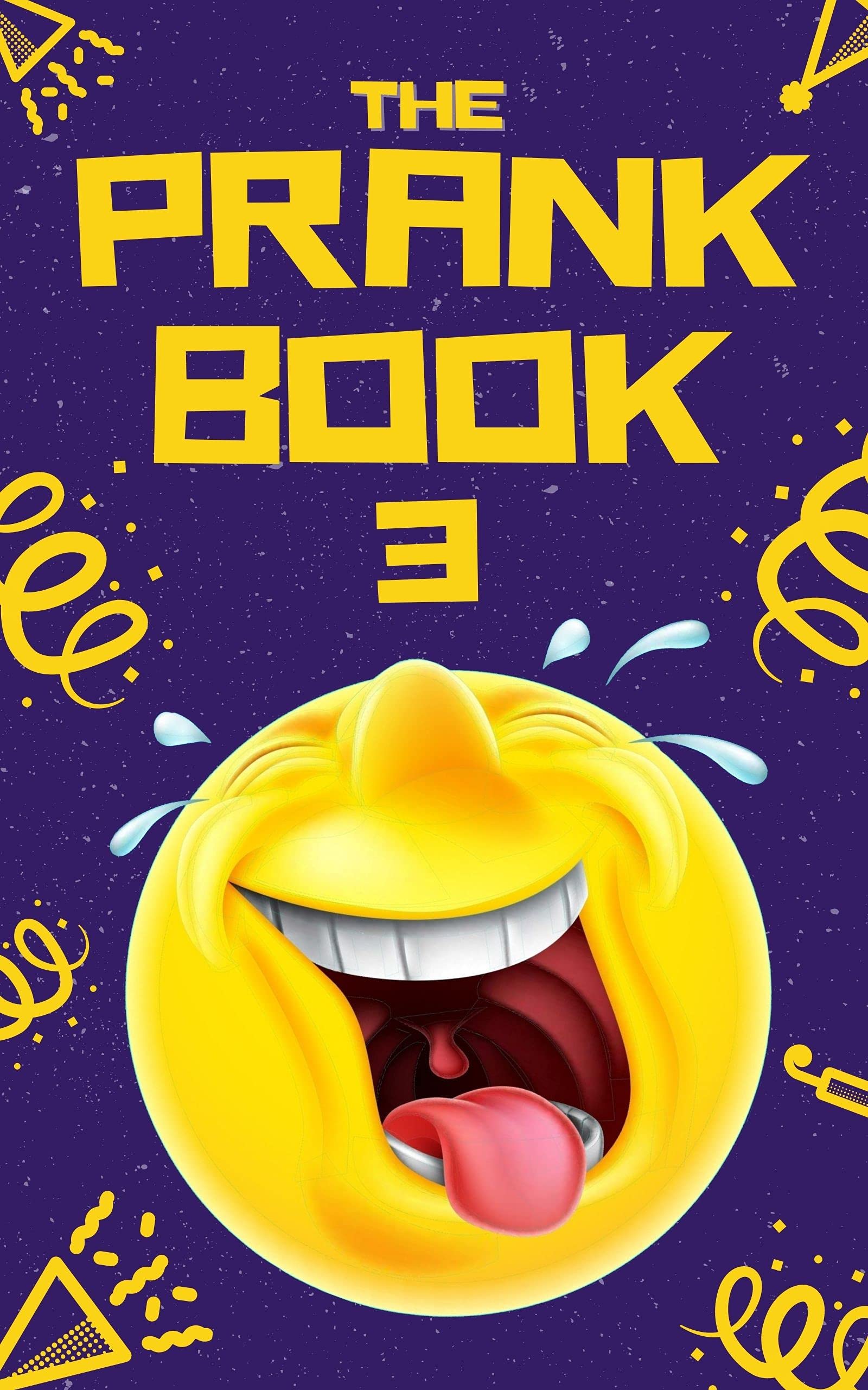 The Prank Book 3: 75 Quick and Easy Pranks & Practical Jokes by Jaryr ...