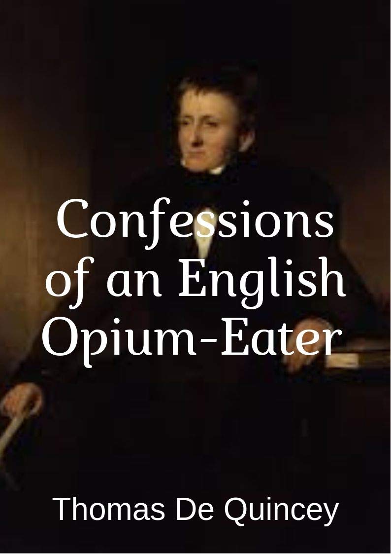 Thomas De Quincey : Confessions of an English Opium-Eater by Thomas de ...