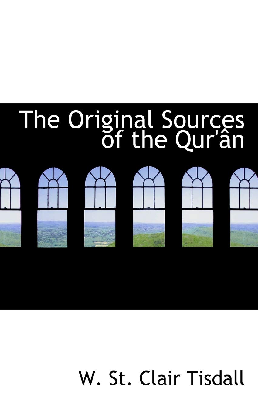 The Original Sources of the Qur'an by William St. Clair Tisdall | Goodreads