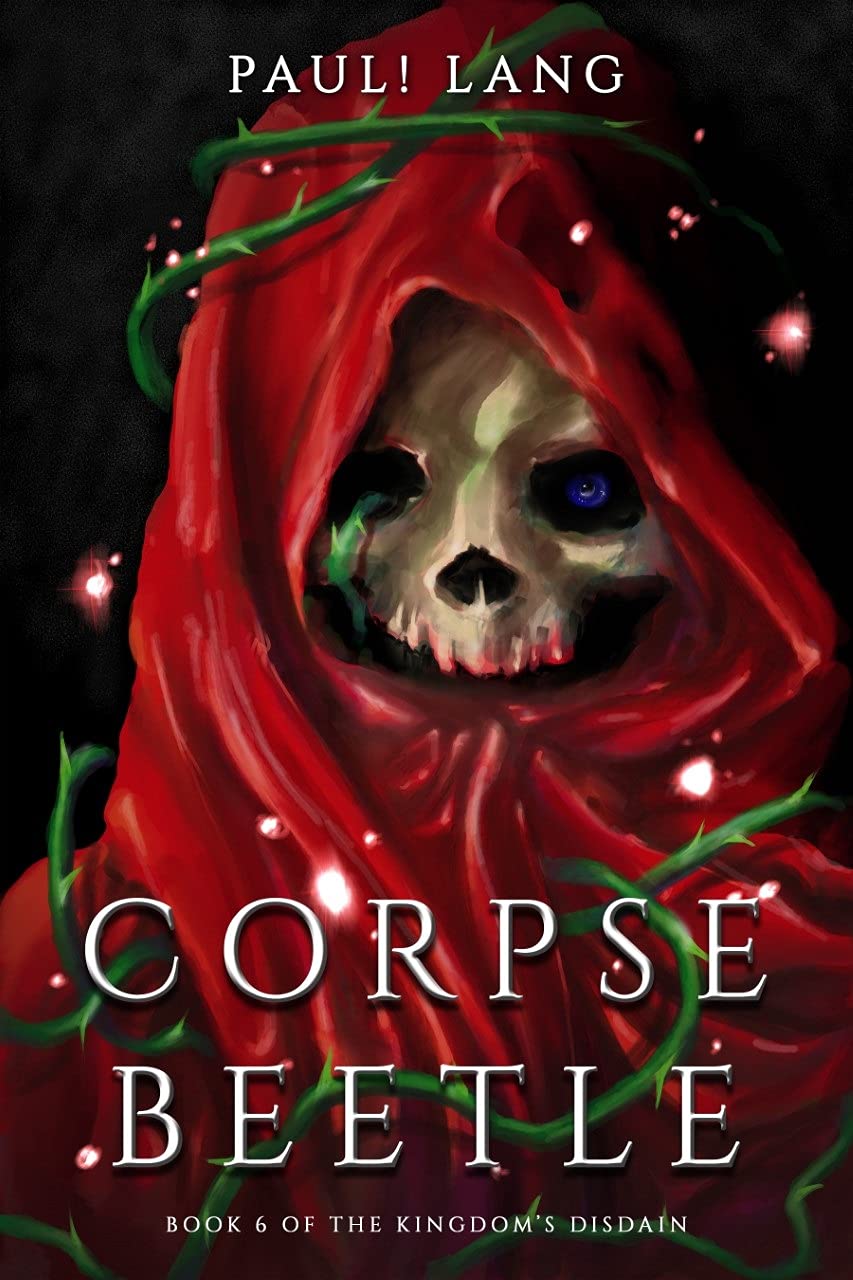 Corpse Beetle: Book 6 of The Kingdom's Disdain by Paul! Lang | Goodreads