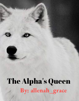 The Alpha's Queen by allenah_grace | Goodreads