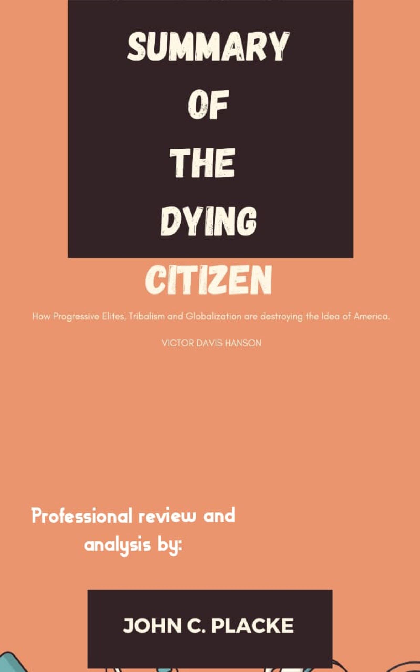 SUMMARY OF THE DYING CITIZEN BY VICTOR DAVIS HANSON: How Progressive ...