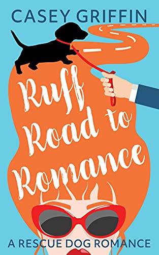 Ruff Road to Romance (A Rescue Dog Romance, #4) by Casey Griffin ...